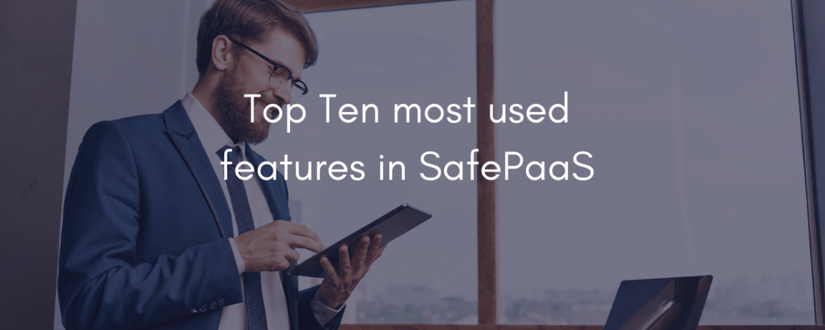 Top Ten most popular features in SafePaaS - SafePaaS
