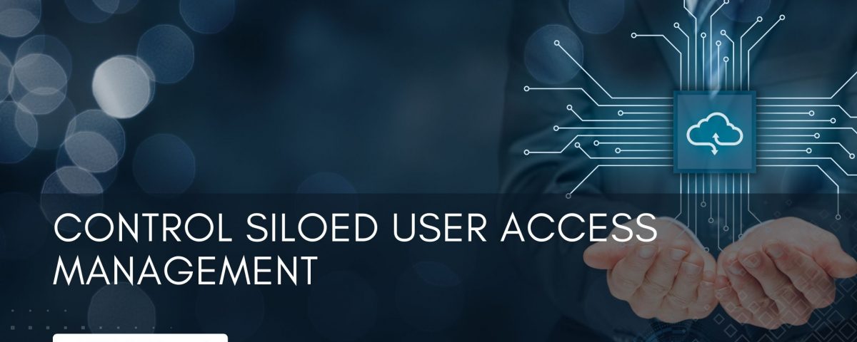 Control Siloed User Access Management - SafePaaS