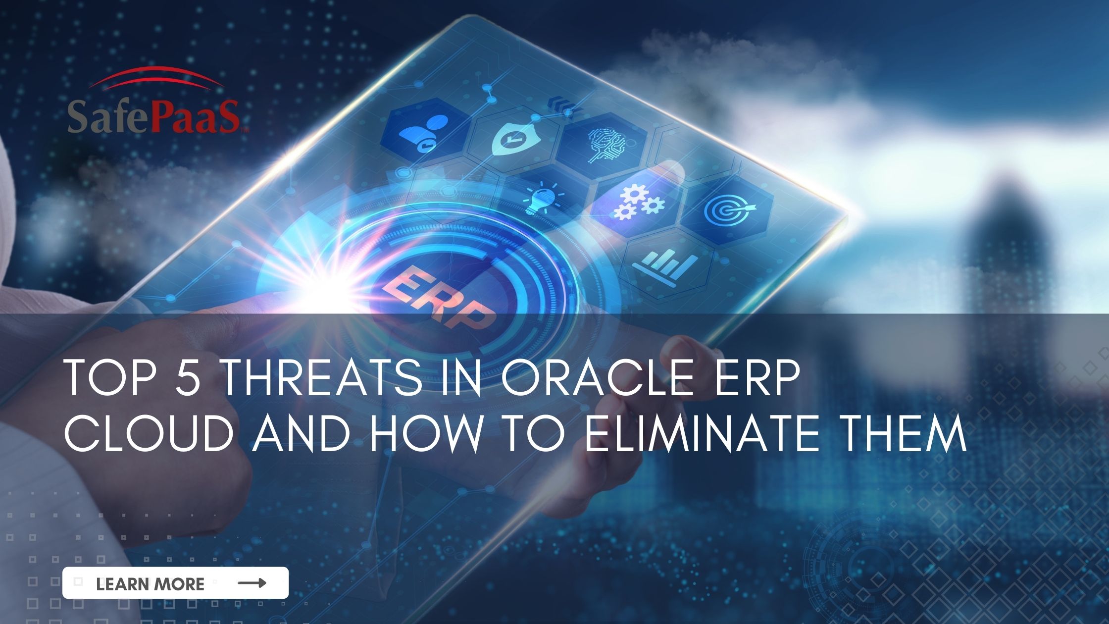 Top 5 Threats in Oracle ERP Cloud - SafePaaS