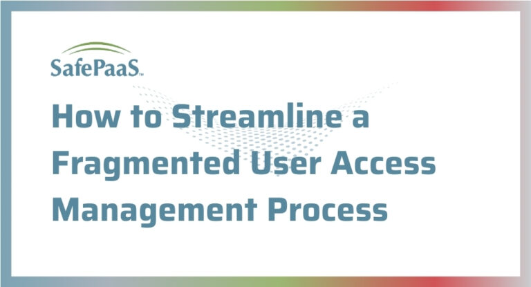 How to streamline fragmented user access management - SafePaaS