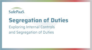 Internal Controls and Segregation of Duties - SafePaaS