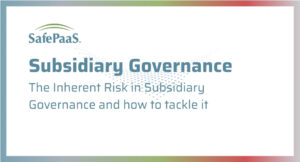 The inherent risk in subsidiary governance - SafePaaS