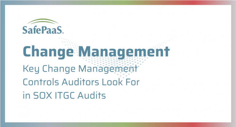 Key Change Management Controls Auditors Look For in SOX ITGC Audits