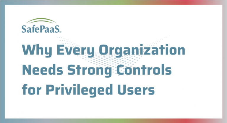 Why Every Organization Needs Strong Controls for Privileged Users